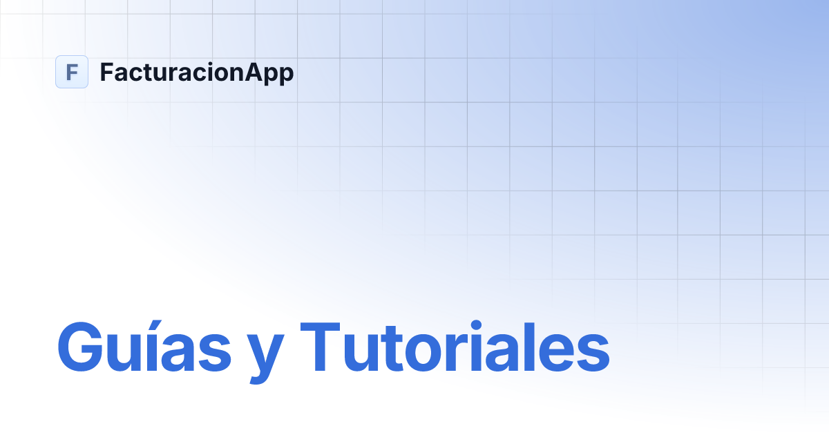 Guías y Tutoriales | FacturacionApp